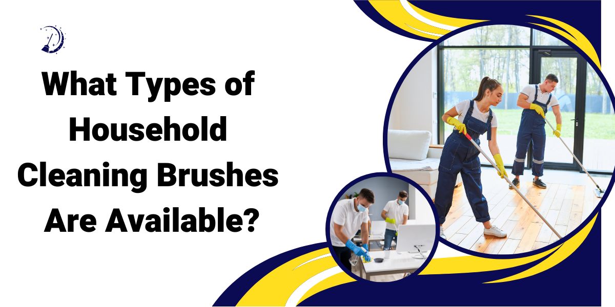 What Types of HouseHold Cleaning Brushes Are Available? – lifeinstylemall